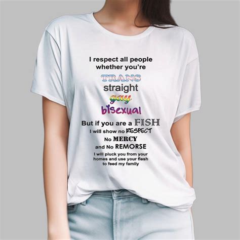 I Respect All People Whether Youre Trans Straight Gay Bisexual Shirt