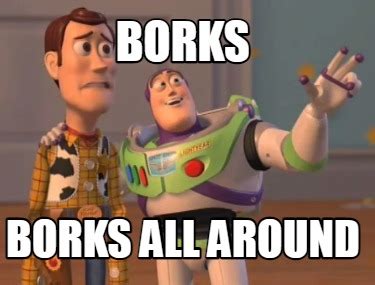 Meme Creator - Funny Borks borks all around Meme Generator at ...