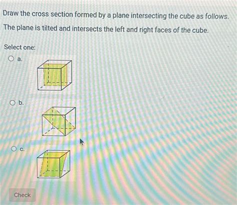Solved Draw The Cross Section Formed By A Plane Intersecting The Cube As Follows The Plane Is