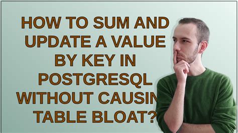 Dba How To Sum And Update A Value By Key In Postgresql Without Causing Table Bloat Youtube