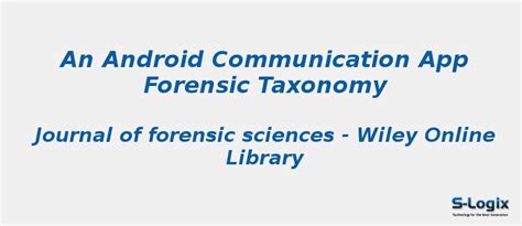 An Android Communication App Forensic Taxonomy S Logix