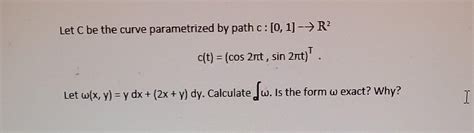 solved let c be the curve parametrized by path c [0 1]→r2