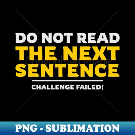Do Not Read The Next Sentence Challenge Failed Special E Inspire Uplift