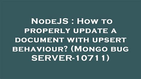 Nodejs How To Properly Update A Document With Upsert Behaviour