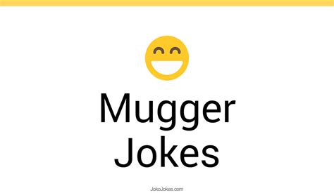 37 Mugger Jokes And Funny Puns Jokojokes