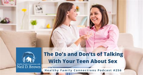 The Dos And Donts Of Talking With Your﻿ Teen About Sex Neil D Brown Lcsw