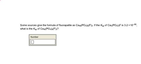 Solved Some Sources Give The Formula Of Fluorapatite As