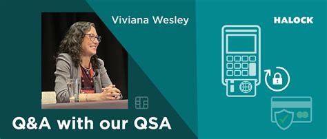 Q A With Our QSA Viviana Wesley PCI QSA And More
