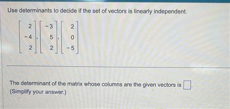 [solved] use determinants to decide if the set of vectors is linearly