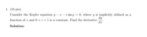 Solved 10 Pts Consider The Kepler Equation Y X εlonsiny 0