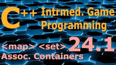 intermediate c game programming directx [map set associative containers] tutorial 24 1