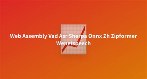 Web Assembly Vad Asr Sherpa Onnx Zh Zipformer Wenetspeech A Hugging