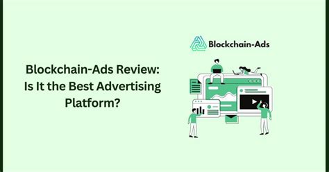 Blockchain Ads Review Is It The Best Advertising Platform