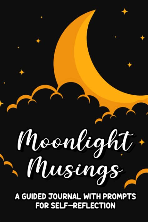 Moonlight Musings A Guided Journal With Prompts For Self Reflection A Journal For Deep