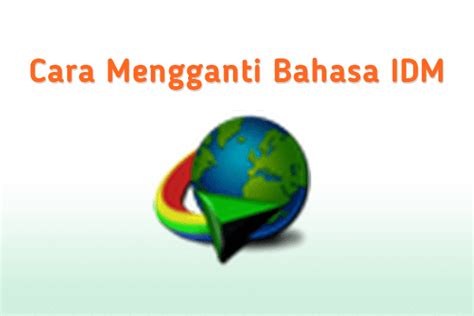 Cara Ganti Bahasa Di IDM Ke Inggris Indonesia Menit Info