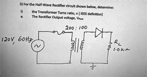 Solved Can Someone Solve This Fast 3 For The Half Wave Rectifier Circuit Shown Below
