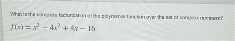 Solved What Is The Complete Factorization Of The Polynomial
