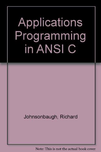 Applications Programming In Ansi C Johnsonbaugh Richard Kalin