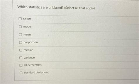 Solved Which Statistics Are Unbiased Select All That