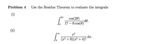 Solved Use The Residue Theorem To Evaluate The Integrals