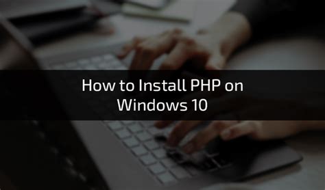 How To Install Php On Windows 10 Oudel Inc