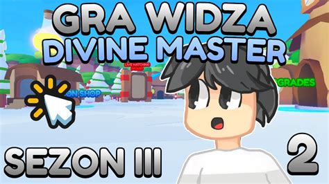 GRAM W GRE WIDZA DIVINE MASTER S3 2 ROBLOX YouTube
