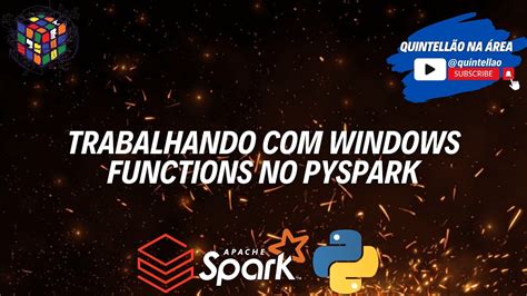 Pyspark Trabalhando Com Windows Functions Youtube