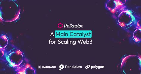 Polkadot A Main Catalyst For Scaling Web3 By Pendulum Pendulum