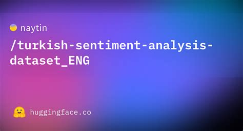 Naytinturkish Sentiment Analysis Dataseteng · Datasets At Hugging Face