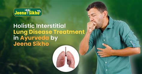 Holistic Interstitial Lung Disease Treatment In Ayurveda By Jeena Sikho