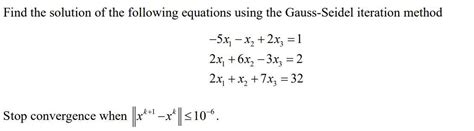 Solved Please Use The Gaussseidelabesmaxit