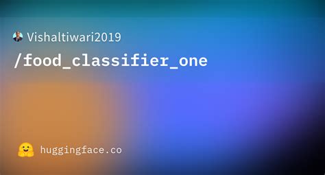 Vishaltiwari2019foodclassifierone · Hugging Face
