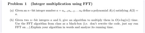 Solved Problem Integer Multiplication Using FFT A Chegg Com