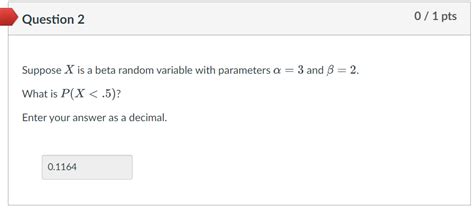 Solved Question 2 0 1 Pts Suppose X Is A Beta Random Chegg Com