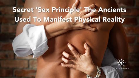 Secret Sex Principle The Ancients Used To Manifest Desired Physical