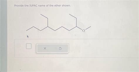 Solved Provide The Iupac Name Of The Ether Shown