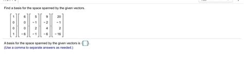 Solved Find A Basis For The Space Spanned By The Given Chegg