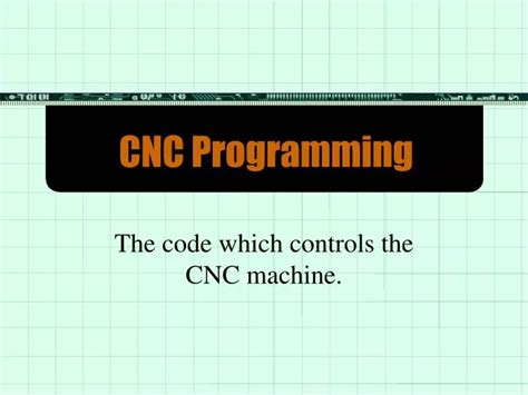 PPT CNC Programming PowerPoint Presentation Free Download ID 6681894