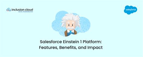Salesforce Einstein 1 Platform Features Benefits And Impact Inclusion Cloud