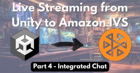 Aws Community Live Streaming From Unity Games Integrated Chat