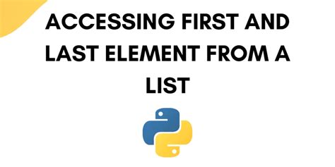 How To Get The First And Last Elements Of A Python List Askpython