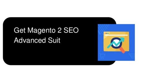 Get Magento 2 Seo Advanced Suitpptx