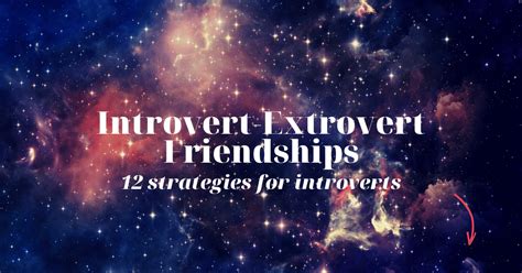 12 Strategies On Maintaining An Introvert Extrovert Friendship As An
