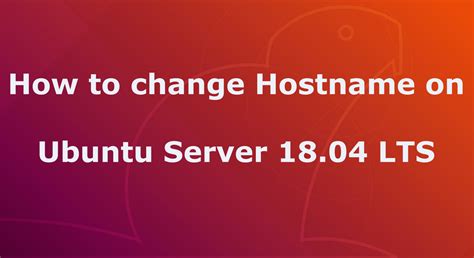 Ubuntu 1804 Set Hostname Permanently Computer How To