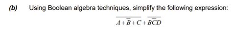 Solved B Using Boolean Algebra Techniques Simplify The