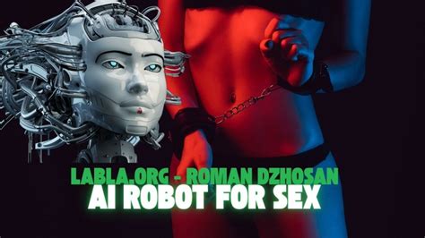 Ai Robot For Sex Between Technological Revolution And Ethical Challenge Labla Ai News