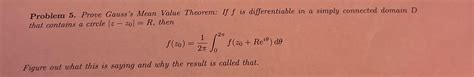Solved By An EXPERT Problem 5 Prove Gauss S Mean Value Theorem If F Chegg Com