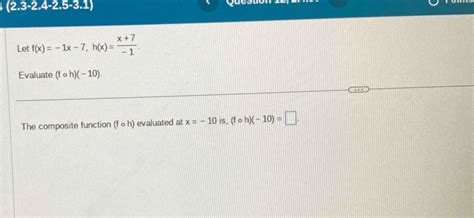 Solved Let Fx 1x 7hxx7 1evaluate Fh 10the