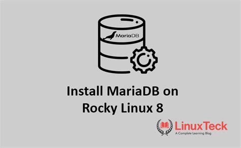 How To Set Up MariaDB On Rocky Linux 8 LinuxTeck
