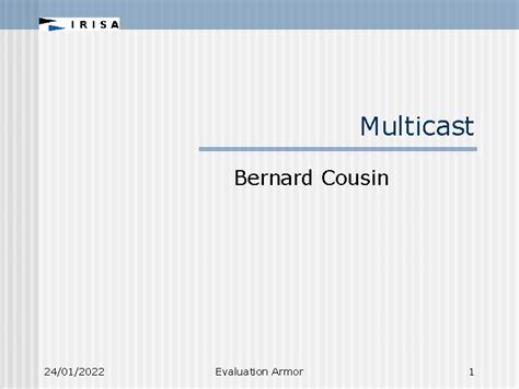 Multicast Bernard Cousin 24012022 Evaluation Armor 1 Multicast